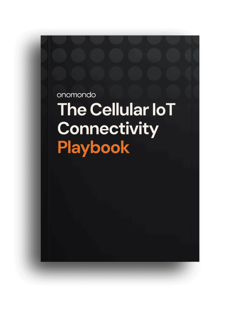 The Cellular IoT Connectivity Playbook – best practice guide The Cellular IoT Connectivity Playbook – best practice guide